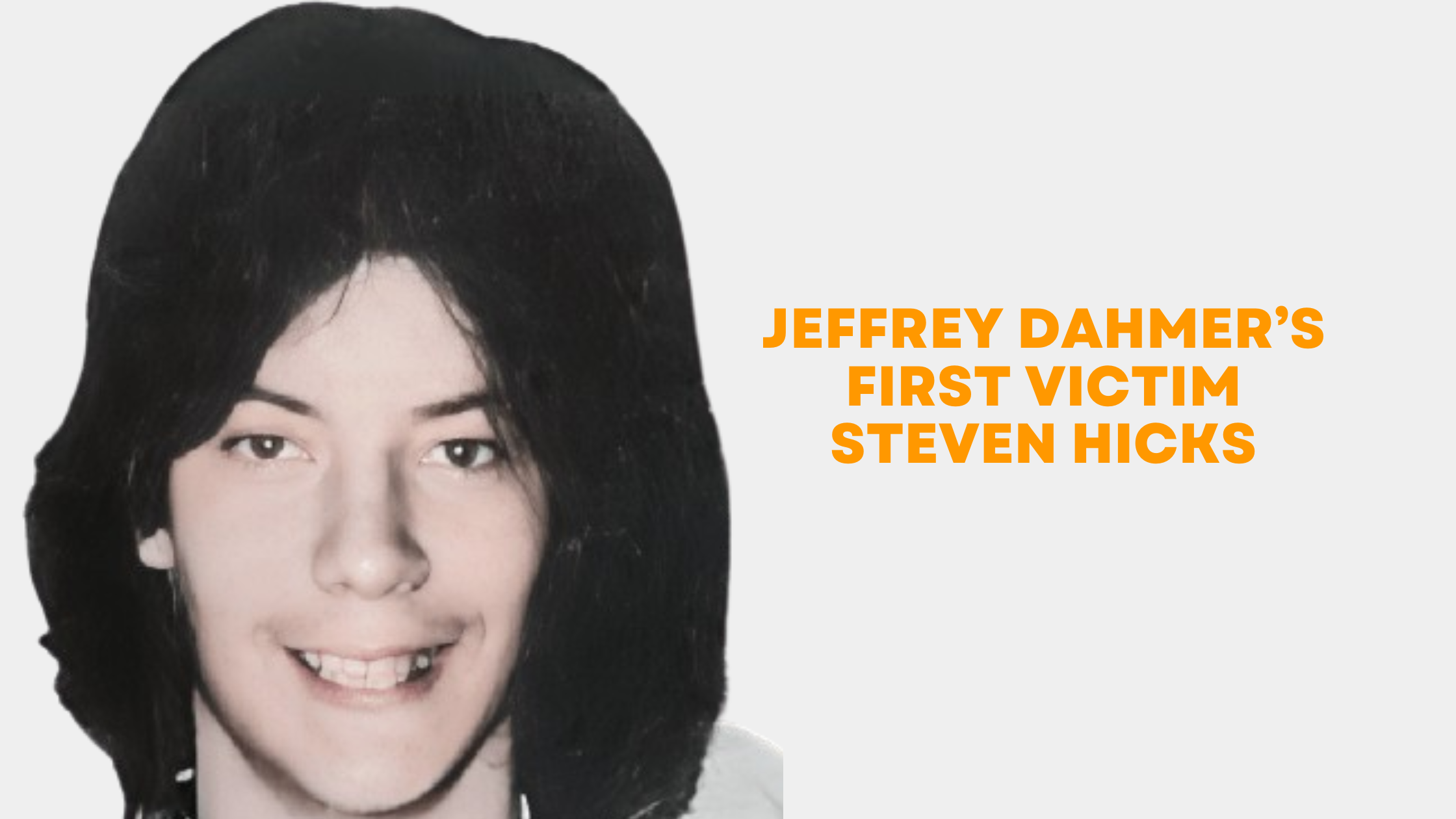 Jeffrey Dahmer first victim Steven Hicks