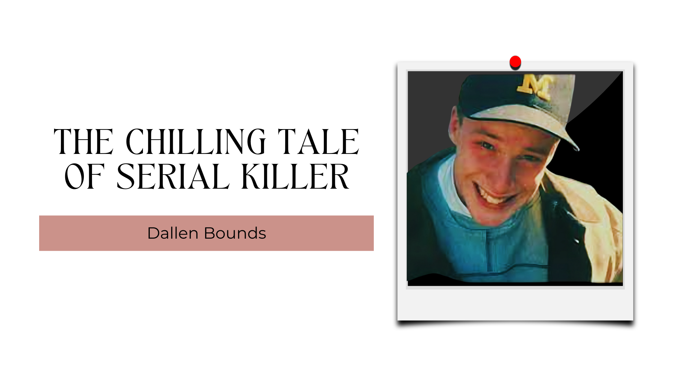 The Chilling Tale of Serial Killer Dallen Bounds