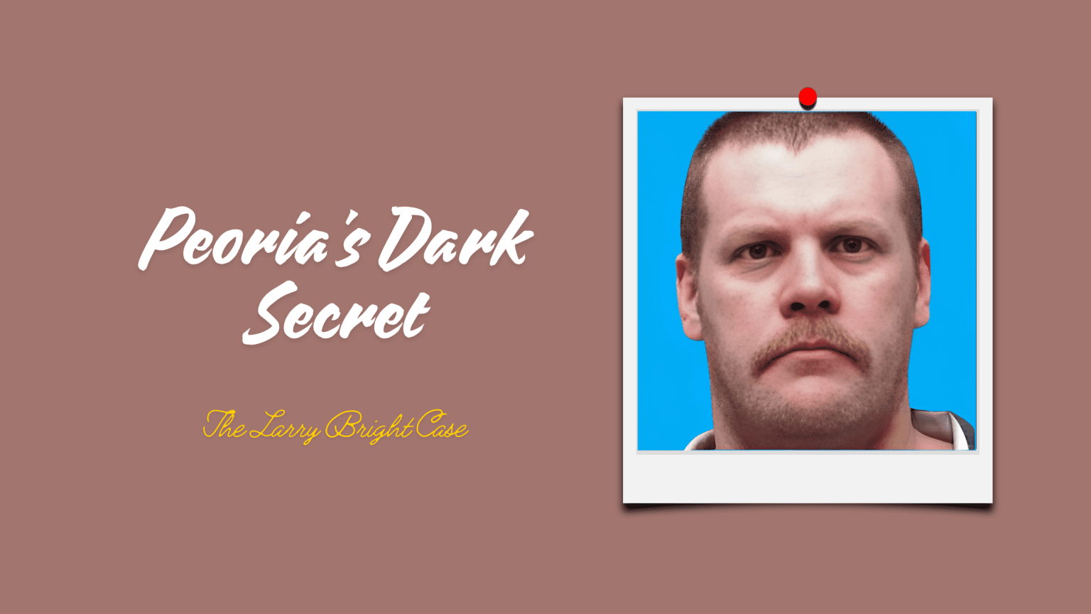 Larry Bright: A Peoria Serial Killer