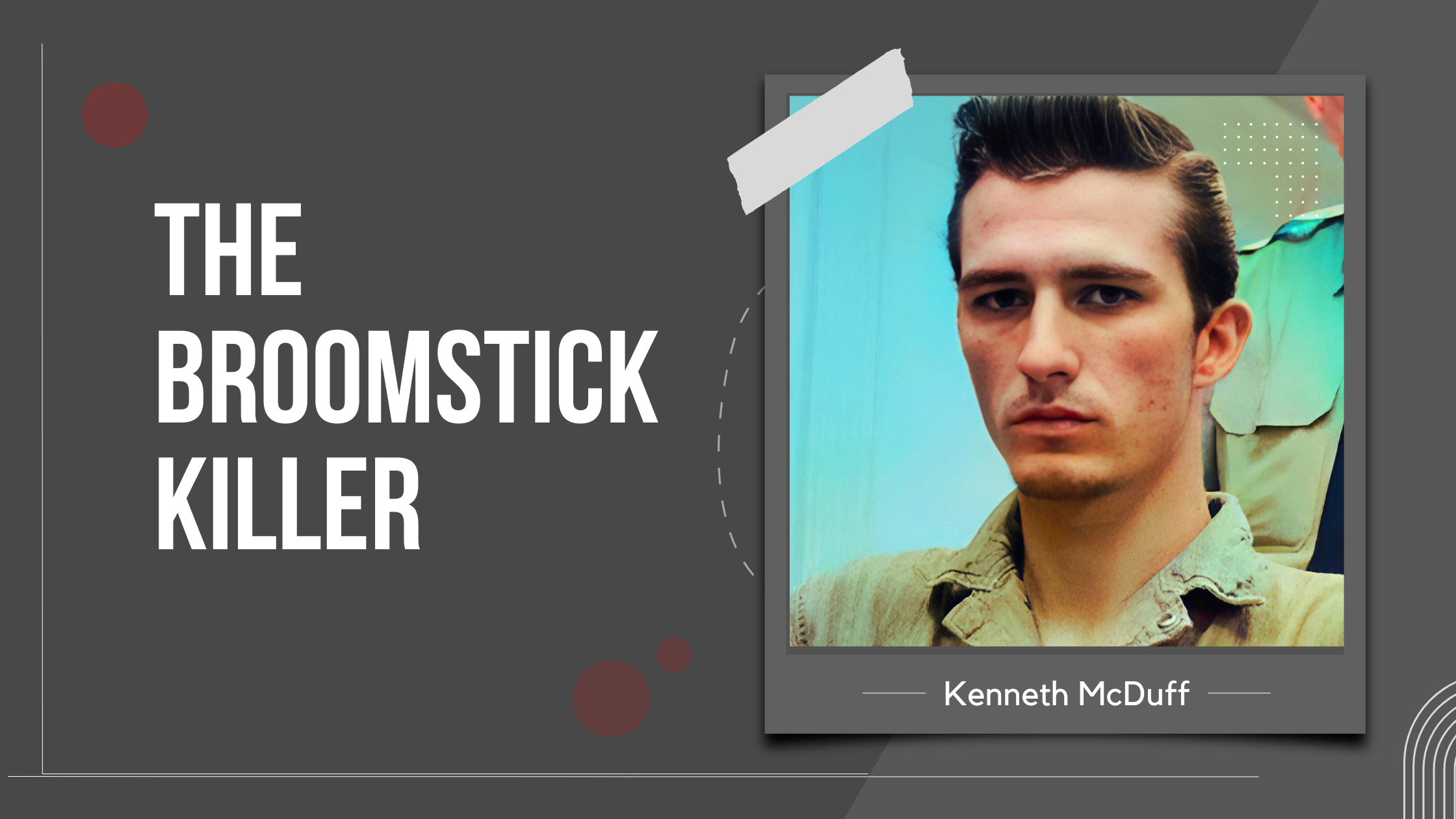 Kenneth McDuff: The Broomstick Killer