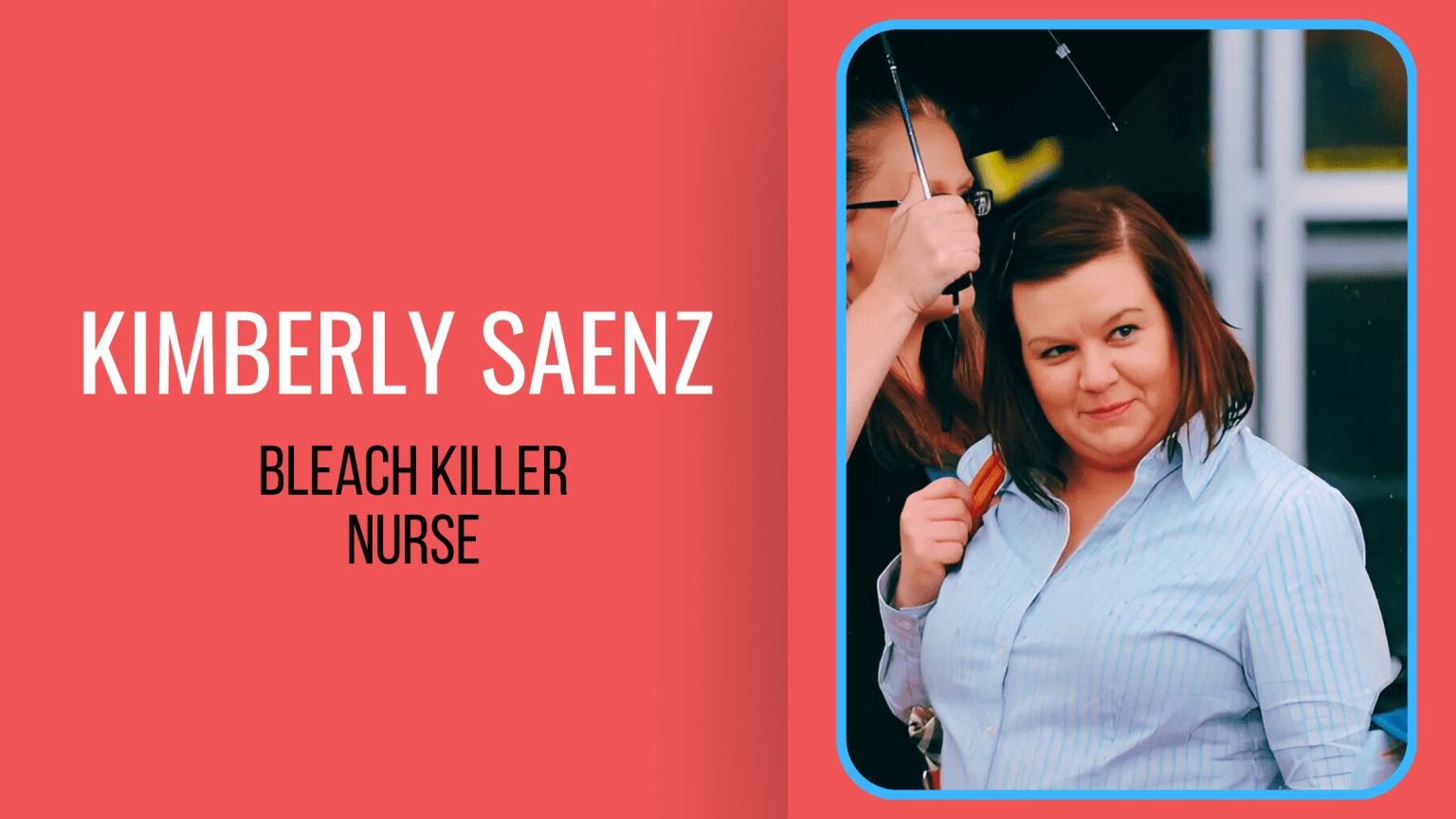 Kimberly Saenz: Bleach Killer Nurse - Serial Killers Perspectives