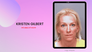 Kristen Gilbert: The Angel of Death